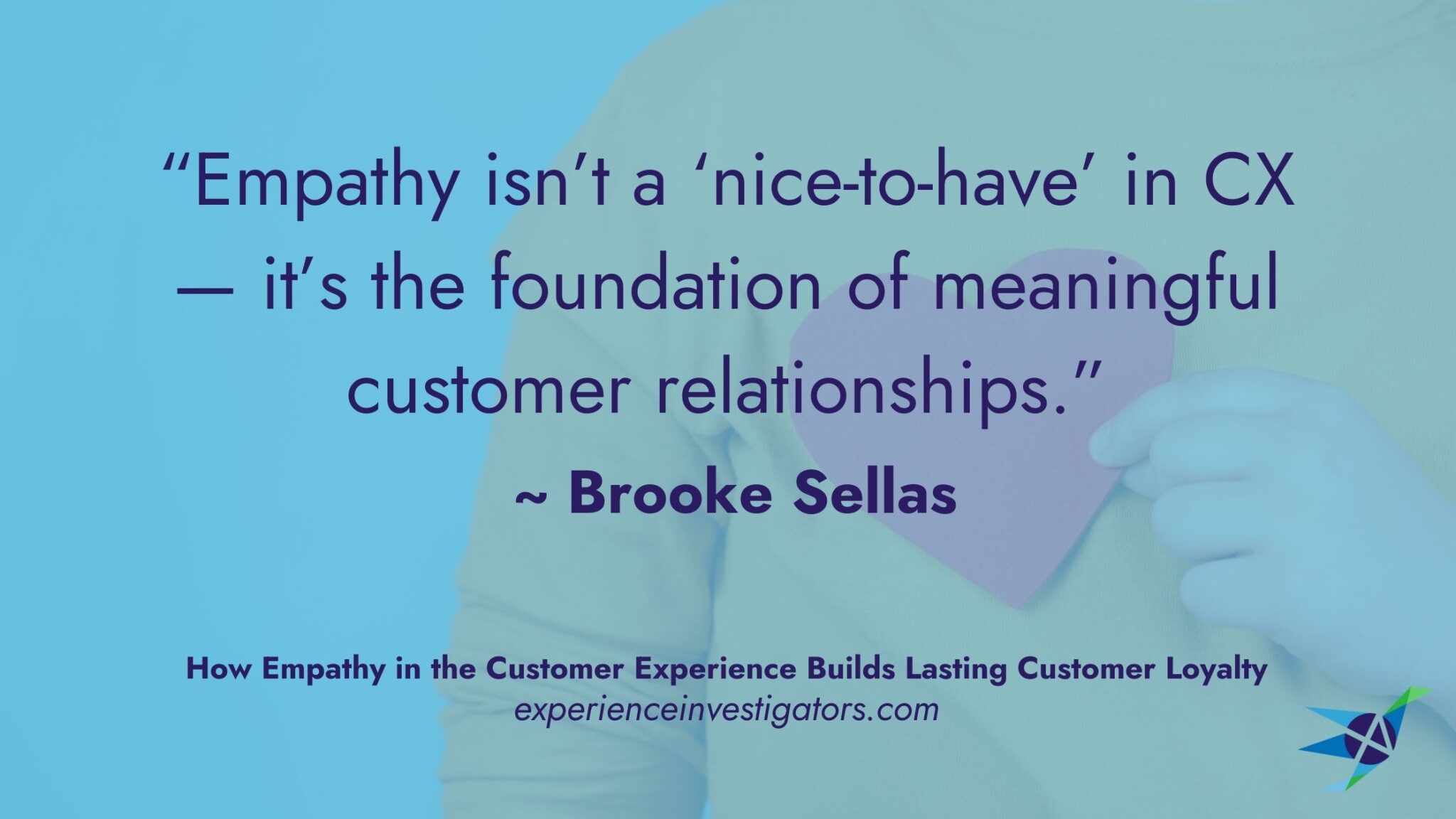 Empathy in the Customer Experience - Experience Investigators