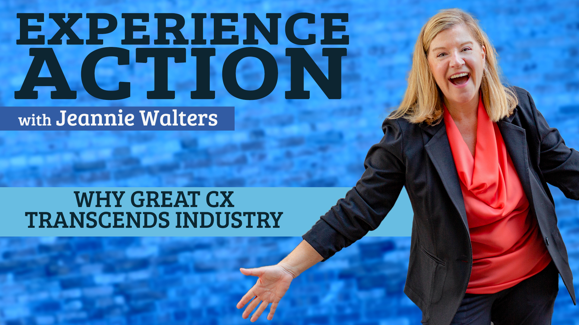 [Experience Action Podcast] Why Great Customer Experience Transcends ...